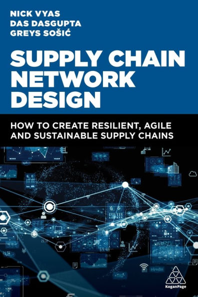 Supply Chain Network Design: How to Create Resilient, Agile and ...