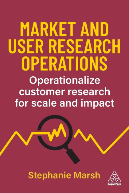 Market and User Research Operations: Operationalize Customer Research ...