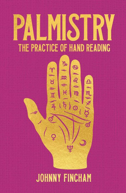 Palmistry: The Practice of Hand Reading by Johnny Fincham, Hardcover ...