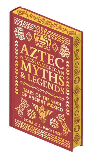 Aztec & Other Mesoamerican Myths & Legends: Tales of the Gods of ...