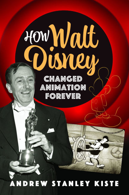 How Walt Disney Changed Animation Forever by Andrew Stanley Kiste ...