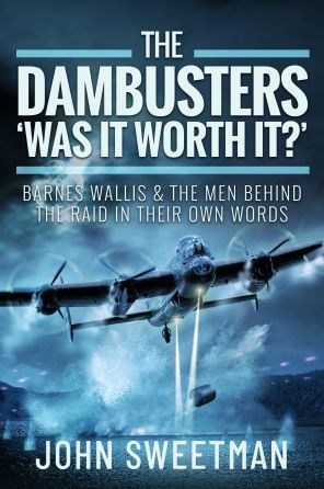 The Dambusters - 'Was it Worth it?': Barnes Wallis and the Men Behind ...