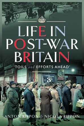 Life in Post-War Britain: "Toils and Efforts Ahead" by Anton Rippon ...