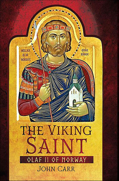The Viking Saint: Olaf II of Norway by John Carr, Hardcover | Barnes ...