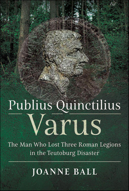 Publius Quinctilius Varus: The Man Who Lost Three Roman Legions in the ...