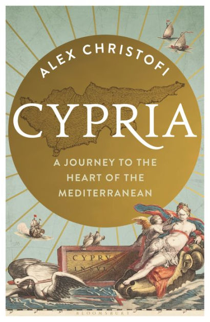 Cypria: A Journey to the Heart of the Mediterranean by Alex Christofi ...