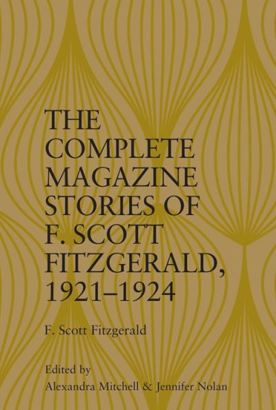 The Complete Magazine Stories of F. Scott Fitzgerald, 1921-1924 by ...