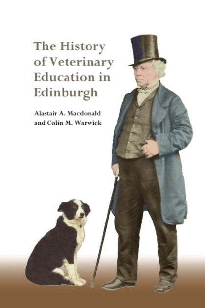 The History of Veterinary Education in Edinburgh by Alastair A ...