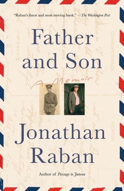 Father and Son: A Memoir by Jonathan Raban, Paperback | Barnes & Noble®