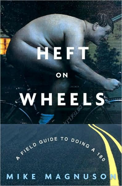 Heft on Wheels: A Field Guide to Doing a 180 by Mike Magnuson ...