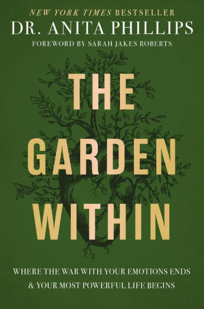 The Garden Within: Where the War with Your Emotions Ends and Your Most ...