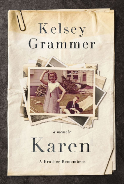 Karen: A Brother Remembers by Kelsey Grammer, Hardcover | Barnes & Noble®