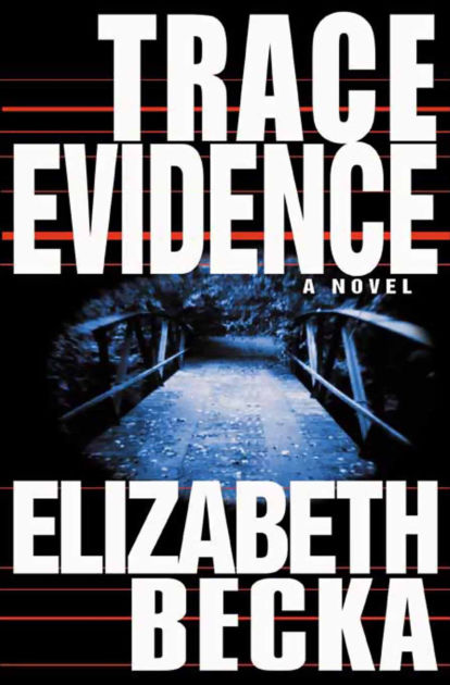 Trace Evidence: A Novel by Elizabeth Becka, Hardcover | Barnes & Noble®