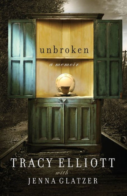 Unbroken: A Memoir by Tracy Elliott, Paperback | Barnes & Noble®