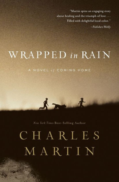 Wrapped in Rain: A Novel by Charles Martin | NOOK Book (eBook) | Barnes ...