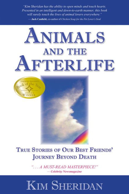 Animals and the Afterlife: True Stories of Our Best Friends' Journey ...