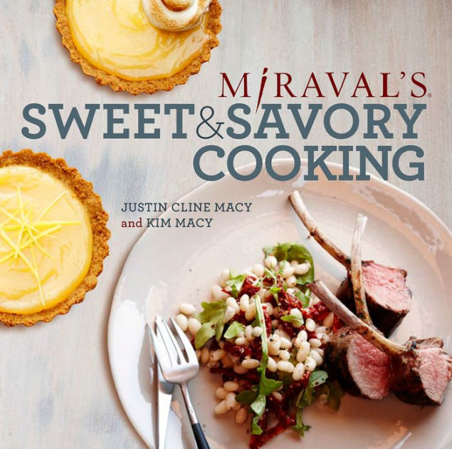 Miraval's Sweet & Savory Cooking by Justin Cline Macy, Kim Macy | eBook ...