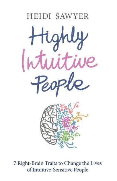 Highly Intuitive People: 7 Right-Brain Traits to Change the Lives of ...
