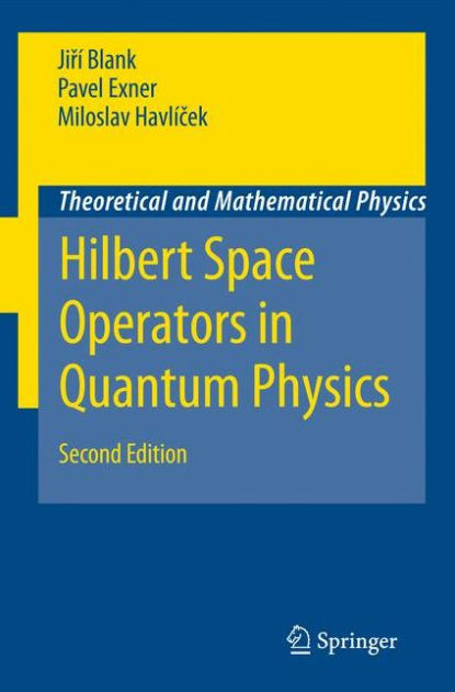 Hilbert Space Operators in Quantum Physics / Edition 2 by Jirí Blank ...