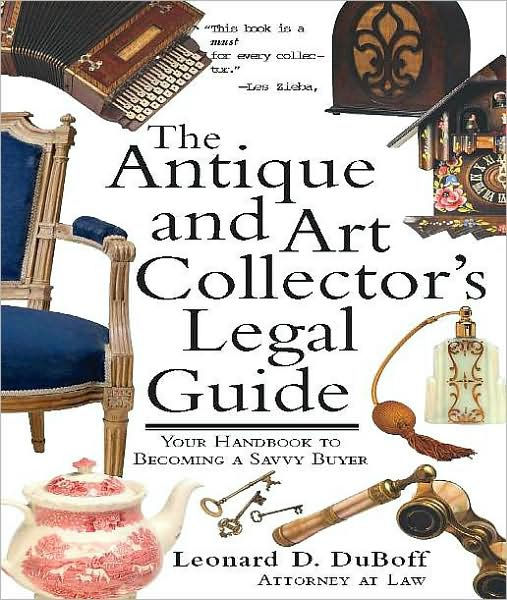 Antique and Art Collector's Legal Guide by Leonard DuBoff | eBook ...