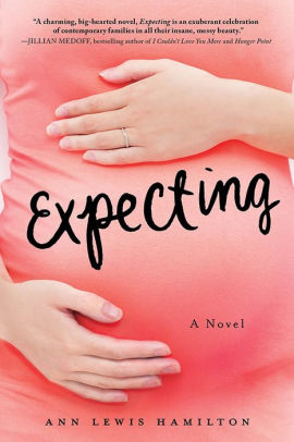 Expecting: A Novel by Ann Hamilton | NOOK Book (eBook) | Barnes & Noble®