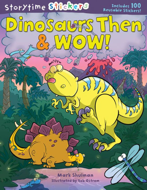 Storytime Stickers: Dinosaurs Then & Wow! by Mark Shulman, Bob Ostrom ...