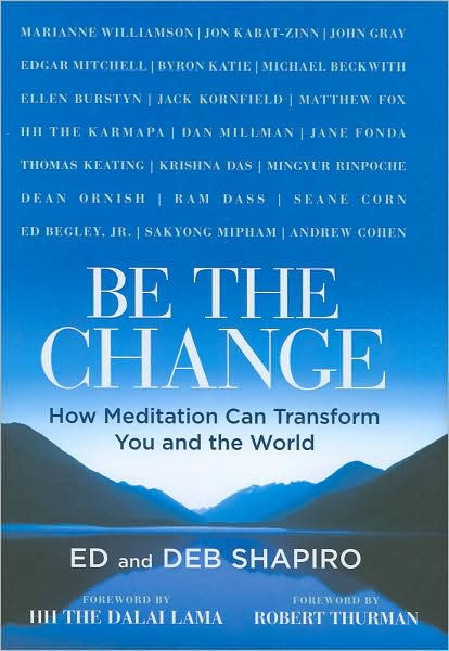 Be the Change: How Meditation Can Transform You and the World by Ed ...