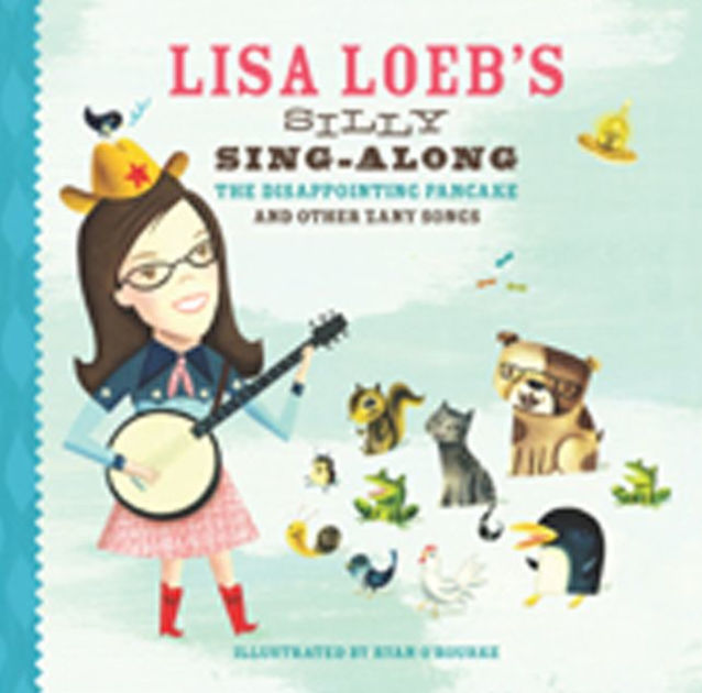 Lisa Loeb's Silly Sing-Along: The Disappointing Pancake and Other Zany ...