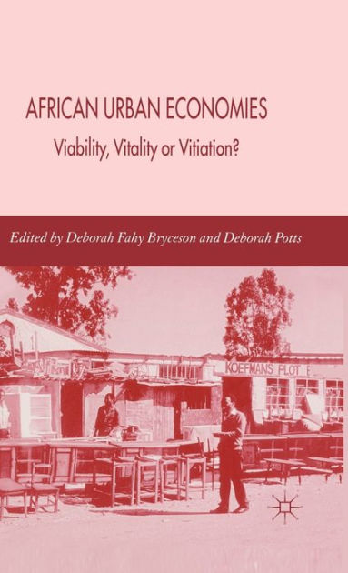 African Urban Economies: Viability, Vitality or Vitiation? by D ...