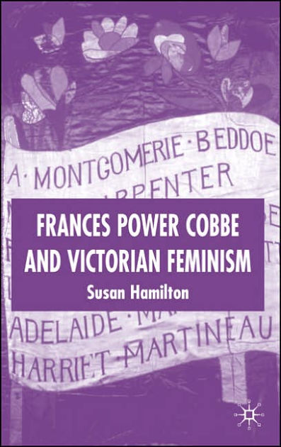 Frances Power Cobbe and Victorian Feminism by Susan Hamilton, Paperback ...