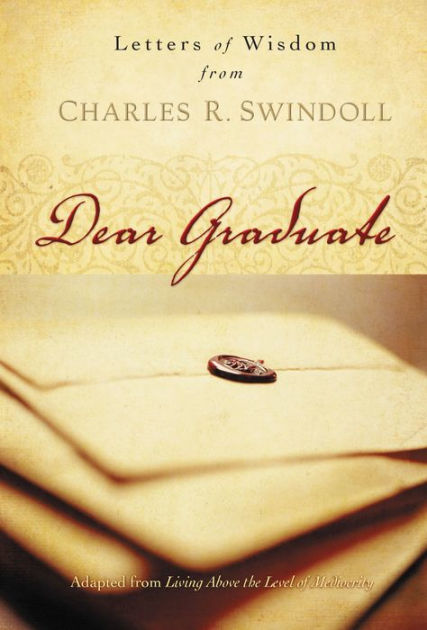 Dear Graduate: Letters of Wisdom by Charles R. Swindoll, Hardcover ...