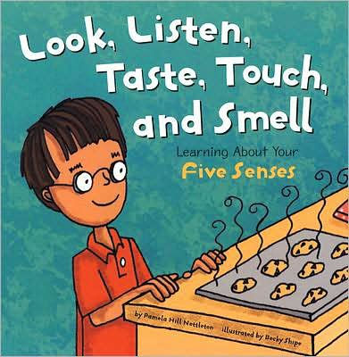 Look, Listen, Taste, Touch, and Smell: Learning About Your Five Senses ...