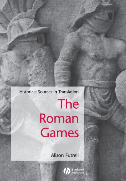 Roman Games: Historical Sources in Translation / Edition 1 by Alison ...