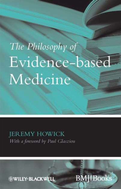 The Philosophy of Evidence-based Medicine by Jeremy H. Howick | eBook ...