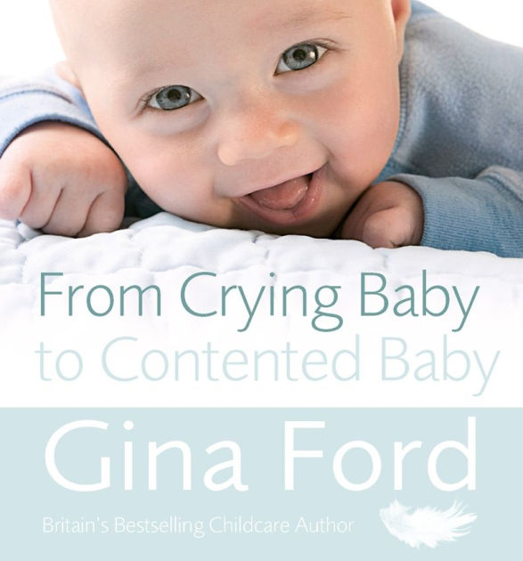 From Crying Baby to Contented Baby by Gina Ford | eBook | Barnes & Noble®