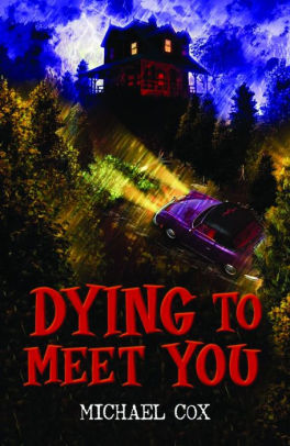 Dying to Meet You by Michael Cox | NOOK Book (eBook) | Barnes & Noble®
