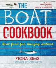 The Boat Cookbook: Real Food for Hungry Sailors by Fiona Sims ...