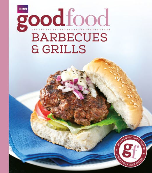 Good Food: Barbecues and Grills: Triple-tested Recipes by Good Food ...