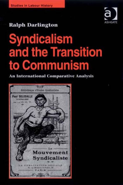 Syndicalism and the Transition to Communism: An International ...
