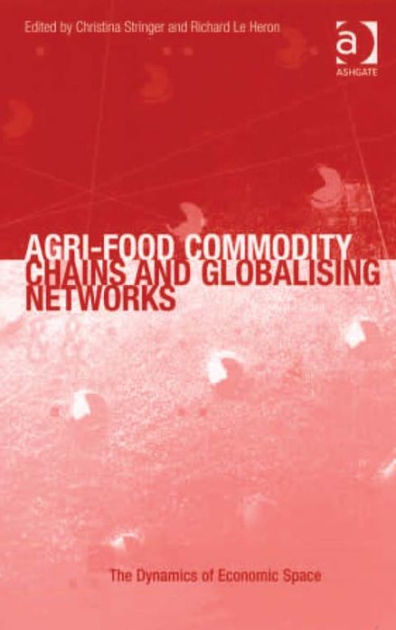 Agri-Food Commodity Chains and Globalising Networks by Christina ...