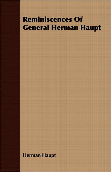Reminiscences Of General Herman Haupt by Herman Haupt, Paperback ...