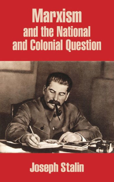 Marxism and the National and Colonial Question by Joseph Stalin ...