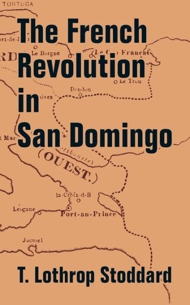 The French Revolution in San Domingo by T Lothrop Stoddard, Paperback ...