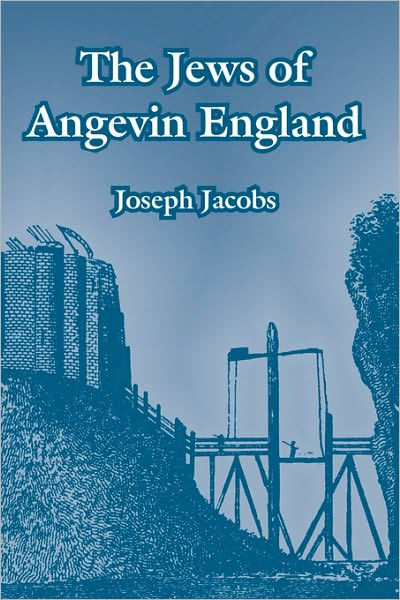 The Jews of Angevin England by Joseph Jacobs, Paperback | Barnes & Noble®