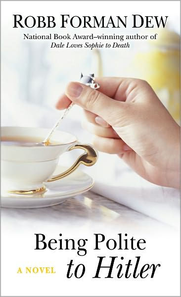 Being Polite to Hitler: A Novel by Robb Forman Dew, Paperback | Barnes ...
