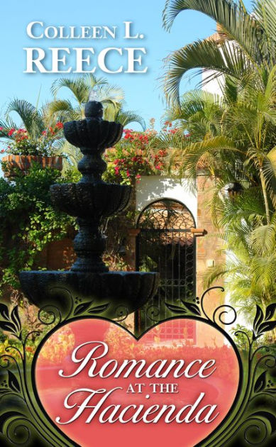 Romance at the Hacienda by Colleen L. Reece, Hardcover | Barnes & Noble®