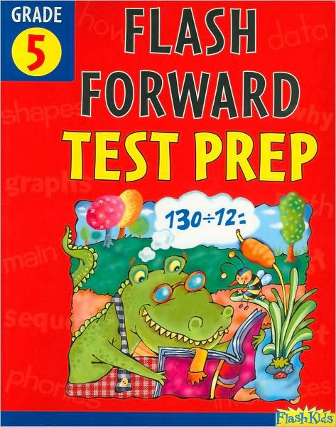 Flash Forward Test Prep: Grade 5 (Flash Kids Flash Forward) by Flash ...