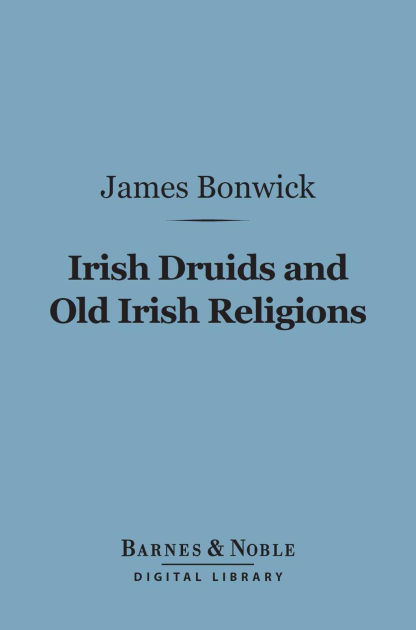 Irish Druids And Old Irish Religions by James Bonwick, Paperback ...