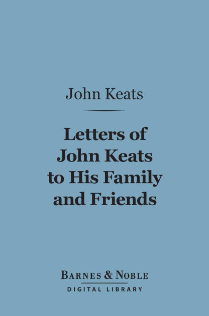 Letters of John Keats to his Family and Friends by John Keats ...