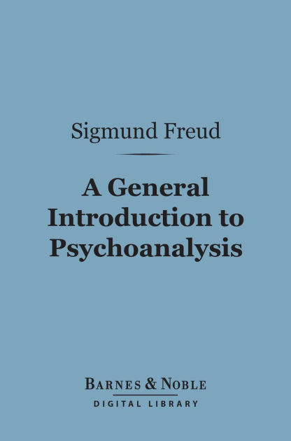 A General Introduction to Psychoanalysis (Barnes & Noble Digital ...